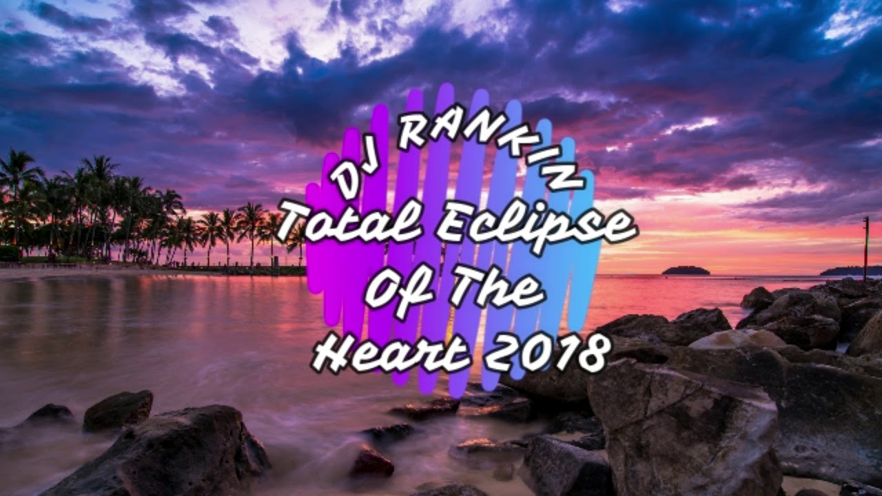DJ Rankin - Total Eclipse Of The Heart 2018 (Melbourne Bounce ...