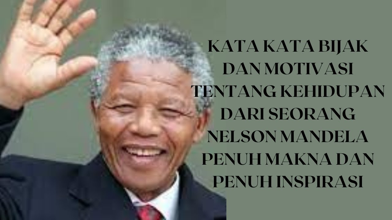 KATA KATA BIJAK DAN MOTIVASI KEHIDUPAN DARI NELSON MANDELA PENUH MAKNA ...