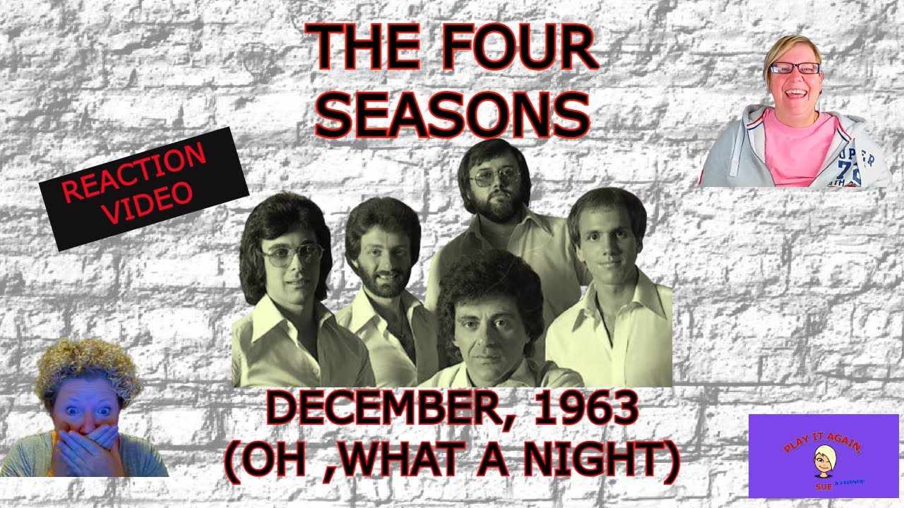 SUCH A FEEL GOOD SONG! DECEMBER, 1963 OH, WHAT A NIGHT BY THE FOUR ...