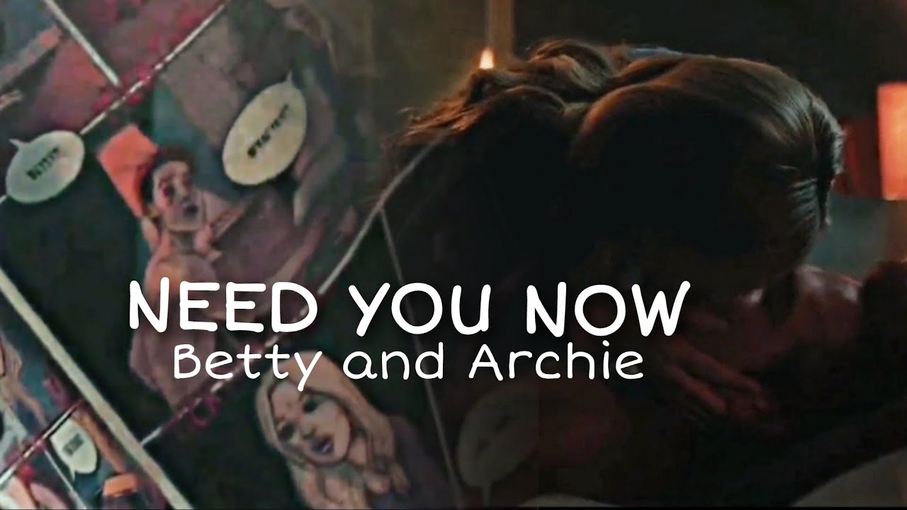 Betty and Archie | Need You Now - YouTube