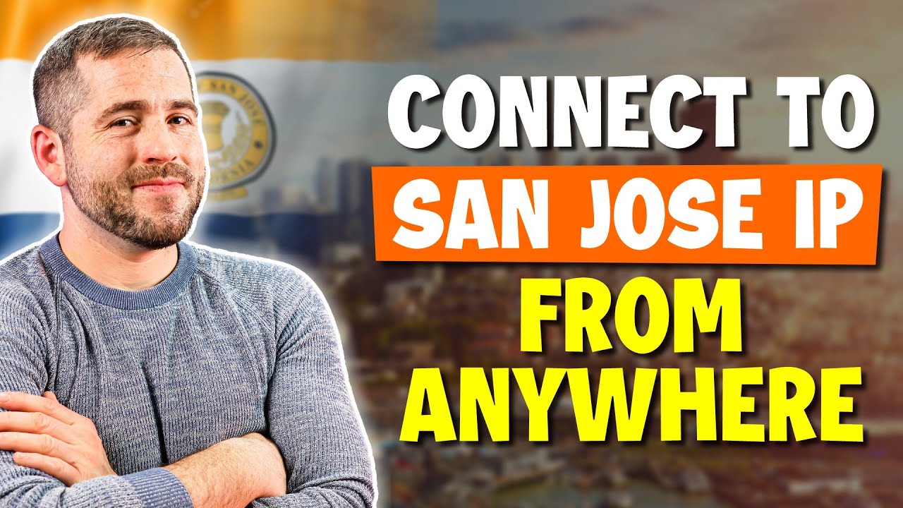 How to Get a San Jose IP Address From Anywhere - Best San Jose VPN ...
