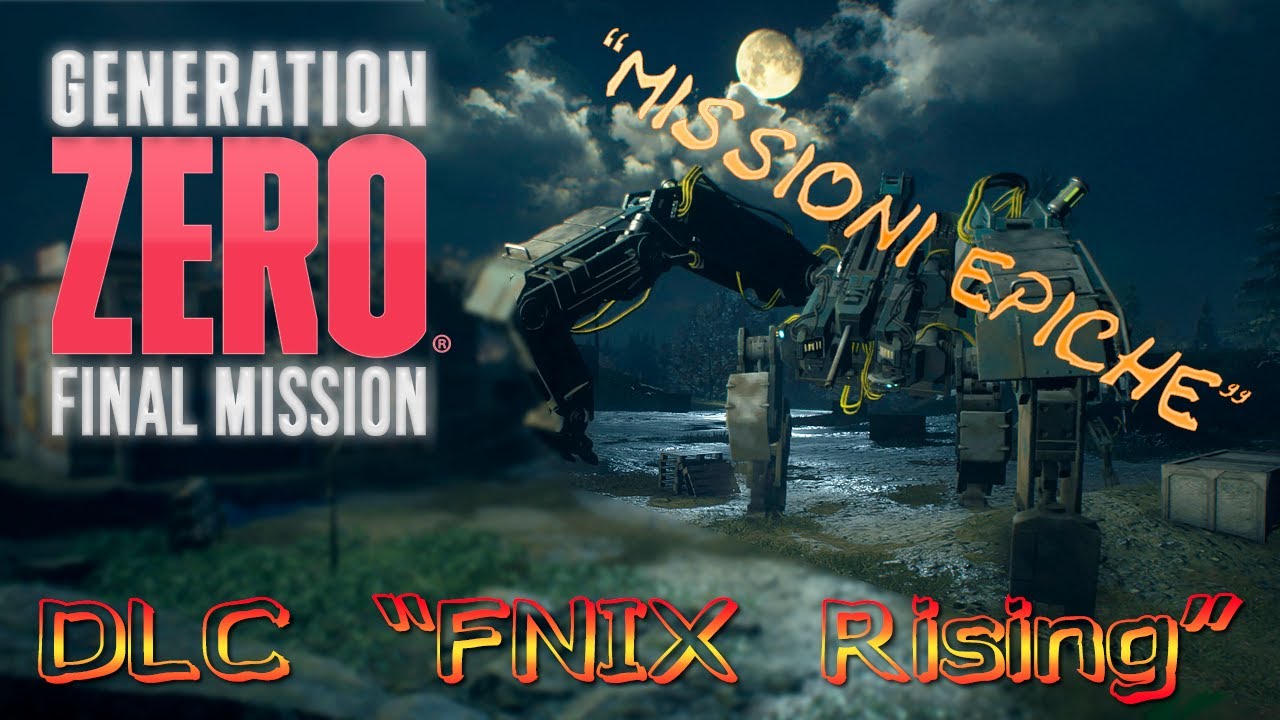 Generation Zero - DLC FNIX Rising / missioni epiche - YouTube