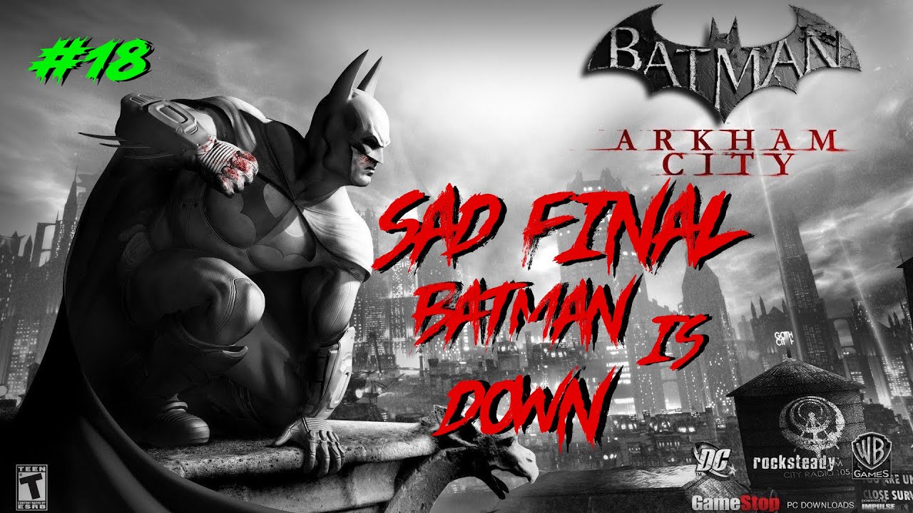 "Sad Final Batman is Down" Batman Arkham City Bölüm 18 - YouTube