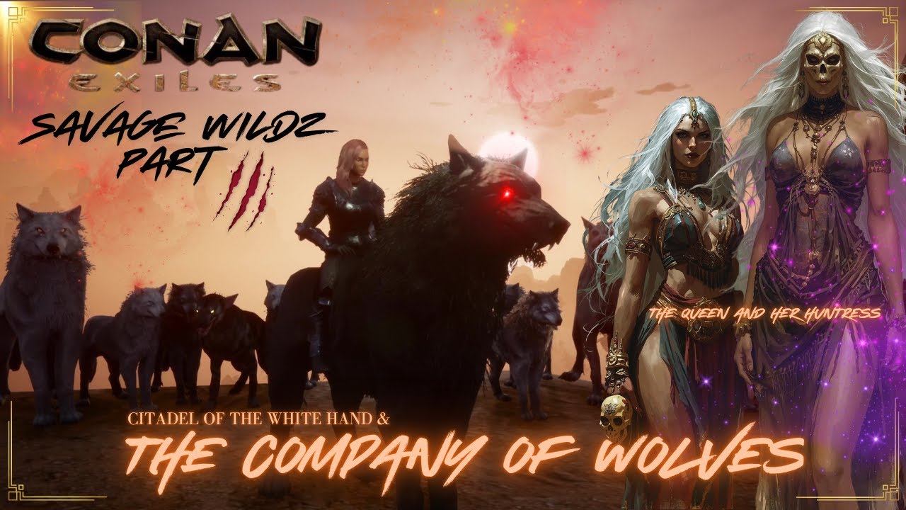 CONAN EXILES: THE COMPANY OF WOLVES | CITADEL OF THE WHITE HAND ...