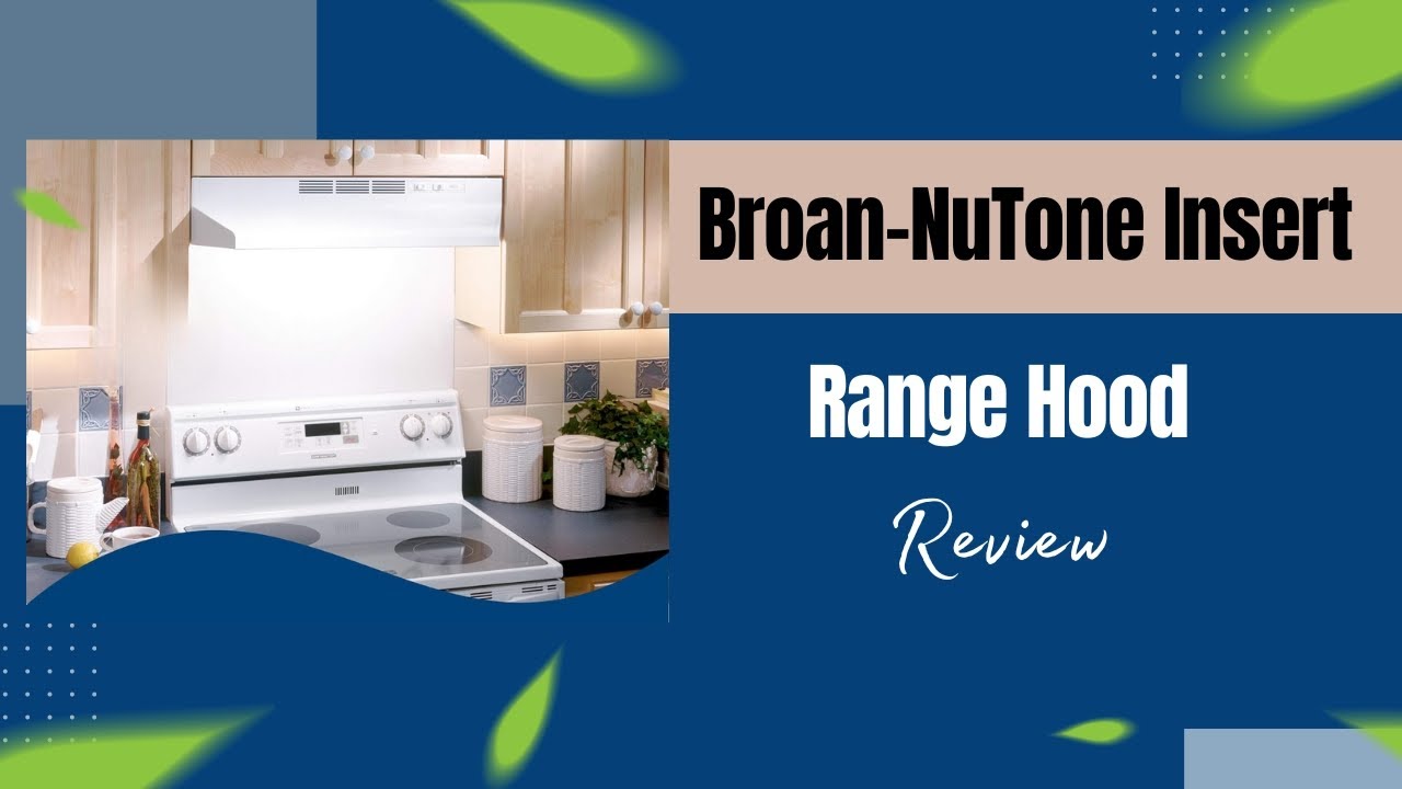Broan-NuTone Insert Range Hood: Powerful Performance | Review - YouTube