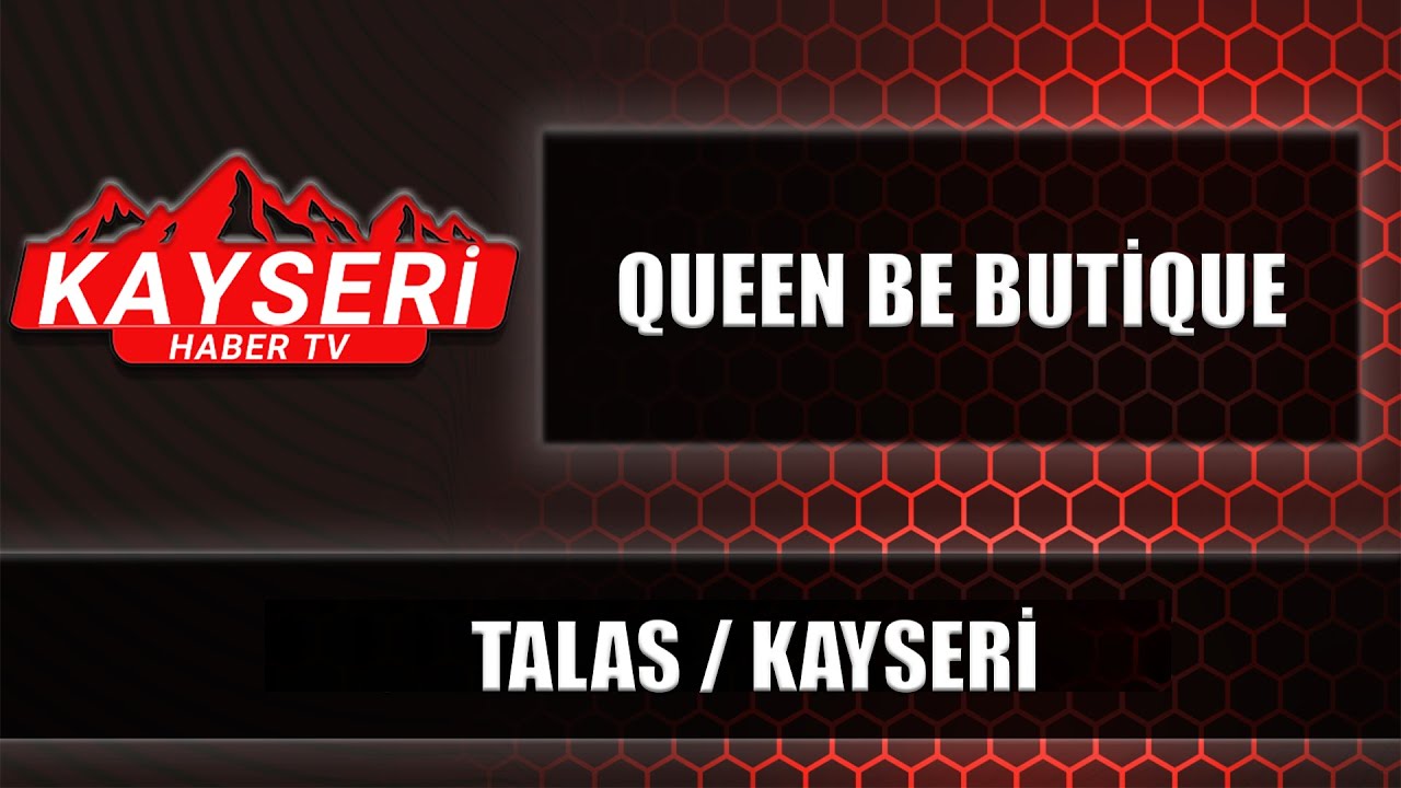 QUEEN BE BUTİQUE - TALAS / KAYSERİ - YouTube