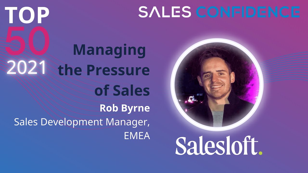 Managing the Pressure of Sales | Rob Byrne, Salesloft - TOP 50 SDR ...