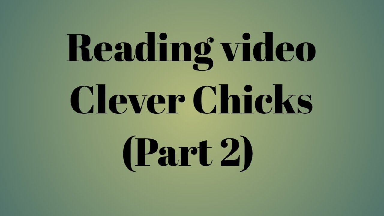 Reading video of lesson -18 Clever Chicks 🐤🐤🐤🐤🐤( Part -2) - YouTube