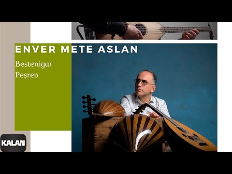 Enver Mete Aslan - Bestenigâr Peşrev I Tel Boyunca ©️ 2021 Kalan Müzik
