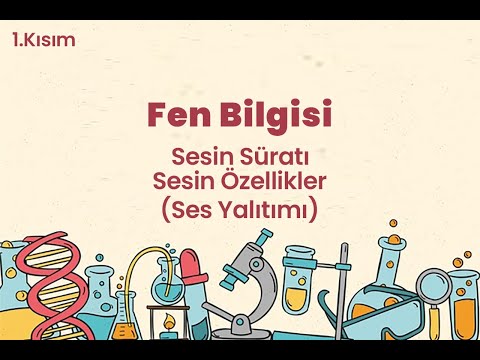 6.Sınıf Sesin Süratı, Sesin Özellikleri ve Ses Yalıtımı 1.Kısım
