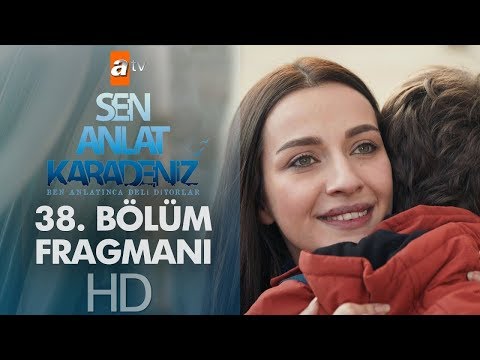 Sen Anlat Karadeniz 38. Bölüm Fragmanı
