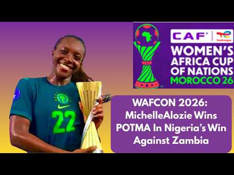 WAFCON 2026: Michelle Alozie Wins POTMA in Nigeria's Win Against Zambia 