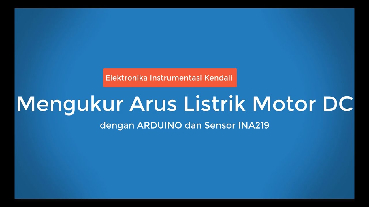 Mengukur Arus Listrik Motor DC Menggunakan Arduino dan Sensor INA219 ...