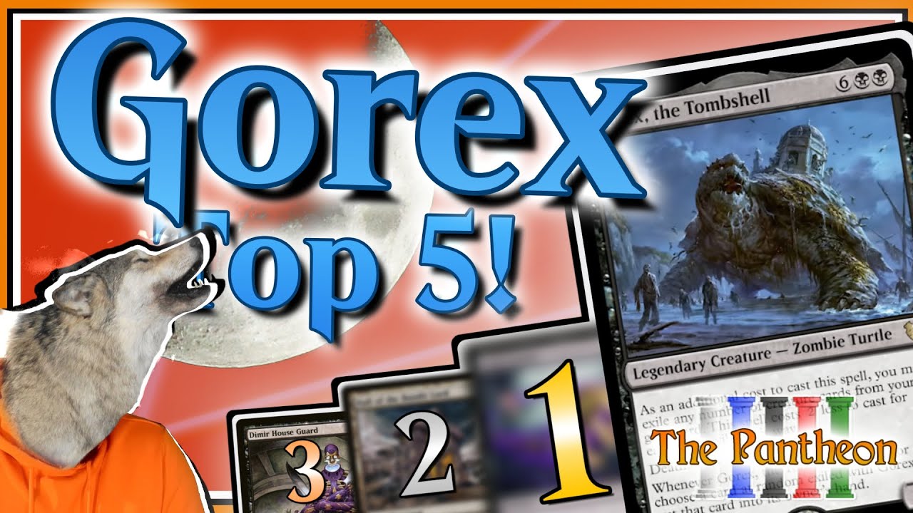 Gorex, the Tombshell! | Commander Top 5! | EDH | MTG | The Pantheon ...