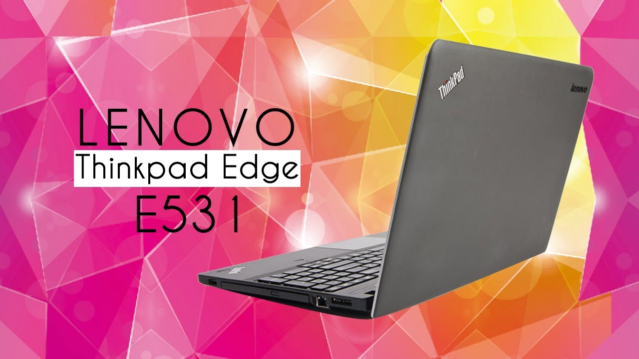 Laptop Lenovo Thinkpad Edge E531 Đánh giá Đức Việt - YouTube