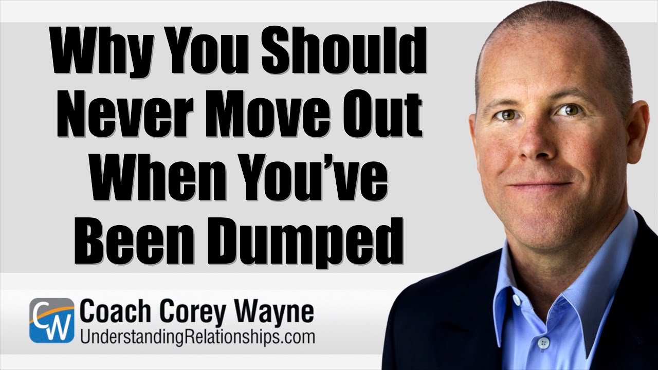 Why You Should Never Move Out When You’ve Been Dumped - YouTube
