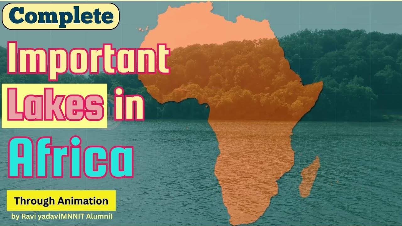 Major Lakes of Africa | अफ्रीका की प्रमुख झीलें | World Geography 3D ...