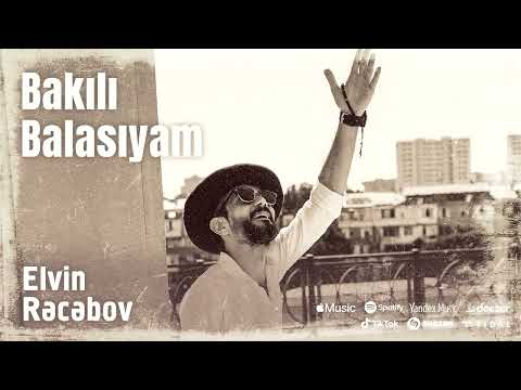 Elvin Rəcəbov - Bakılı Balasıyam