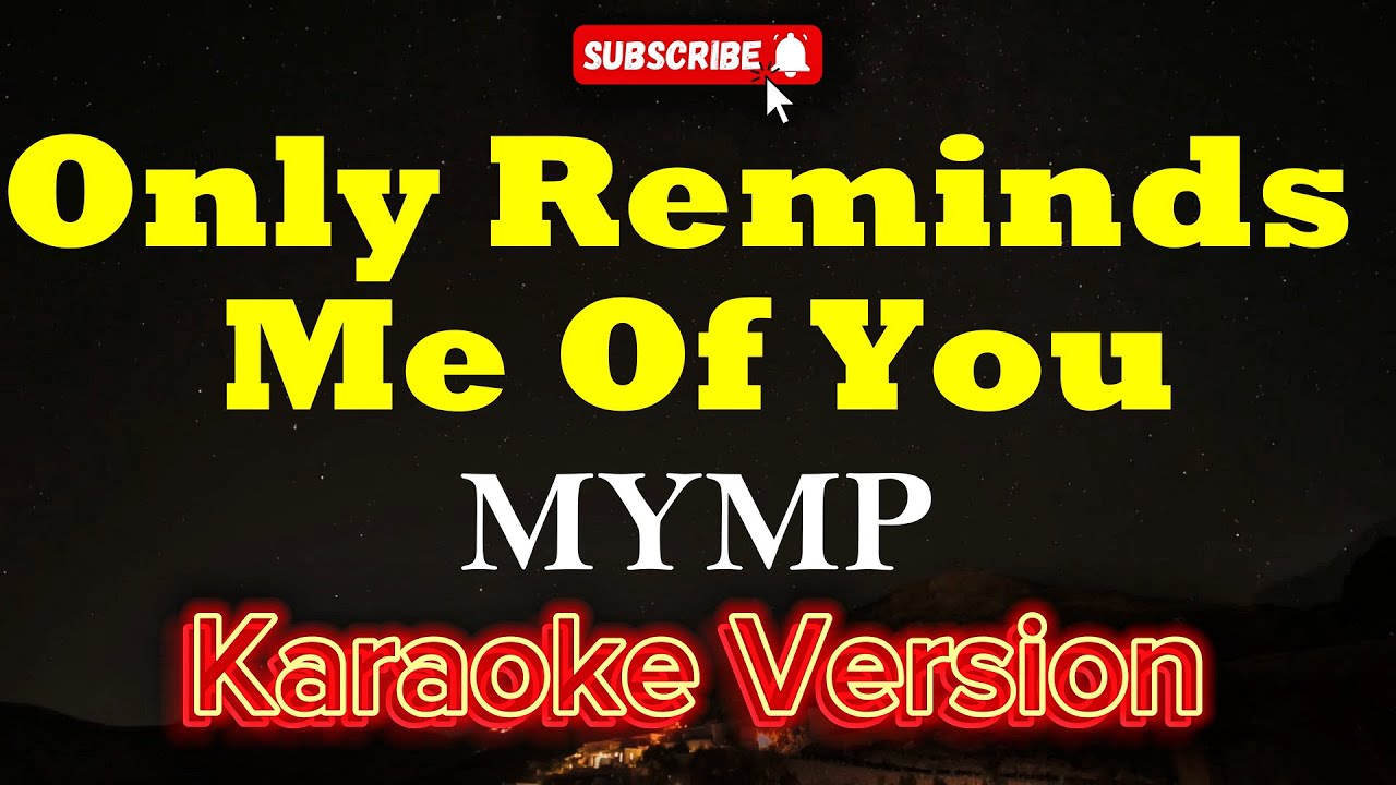 Only Reminds Me Of You - MYMP (KARAOKE) - YouTube