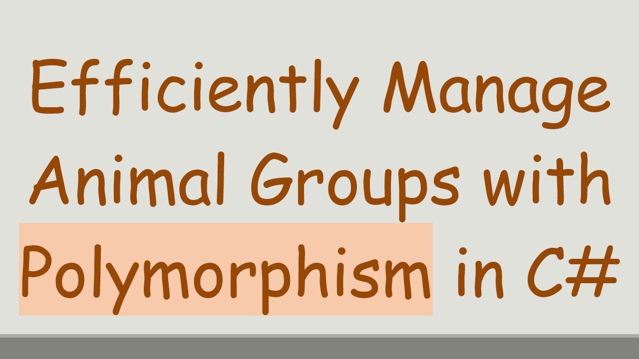 Efficiently Manage Animal Groups with Polymorphism in C# - YouTube
