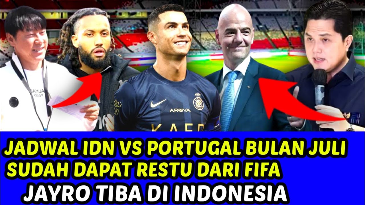 FIFA SETUJUI LAGA UJI COBA VS PORTUGAL DI GELAR BULAN JULI JAYRO TIBA DI INDONESIA - YouTube