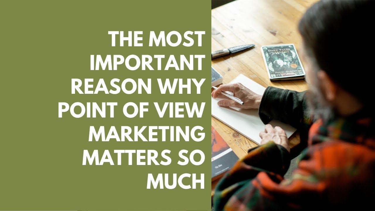 The Most Important Reason Why Point Of View Marketing Matters So Much the-most-important-reason-why-point-of-view-marketing-matters-so-much