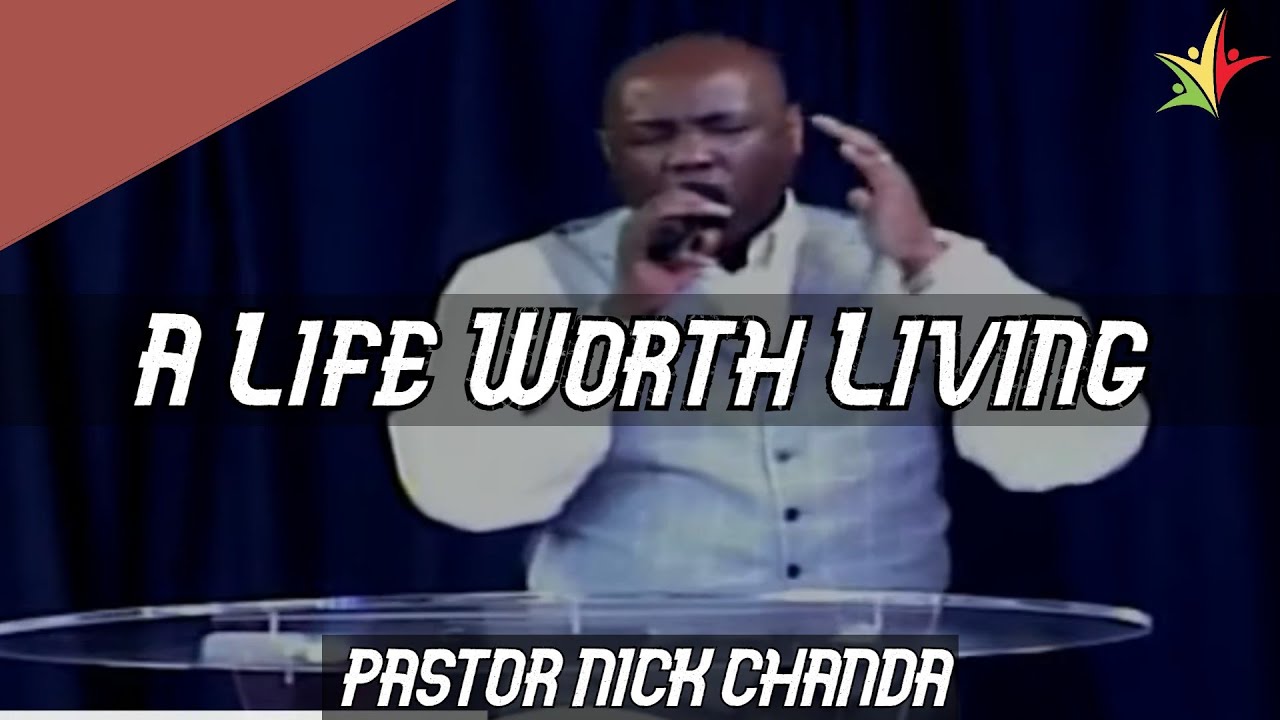 A life worth living - Pastor Nick Chanda | 19th Apr | RCCE - YouTube