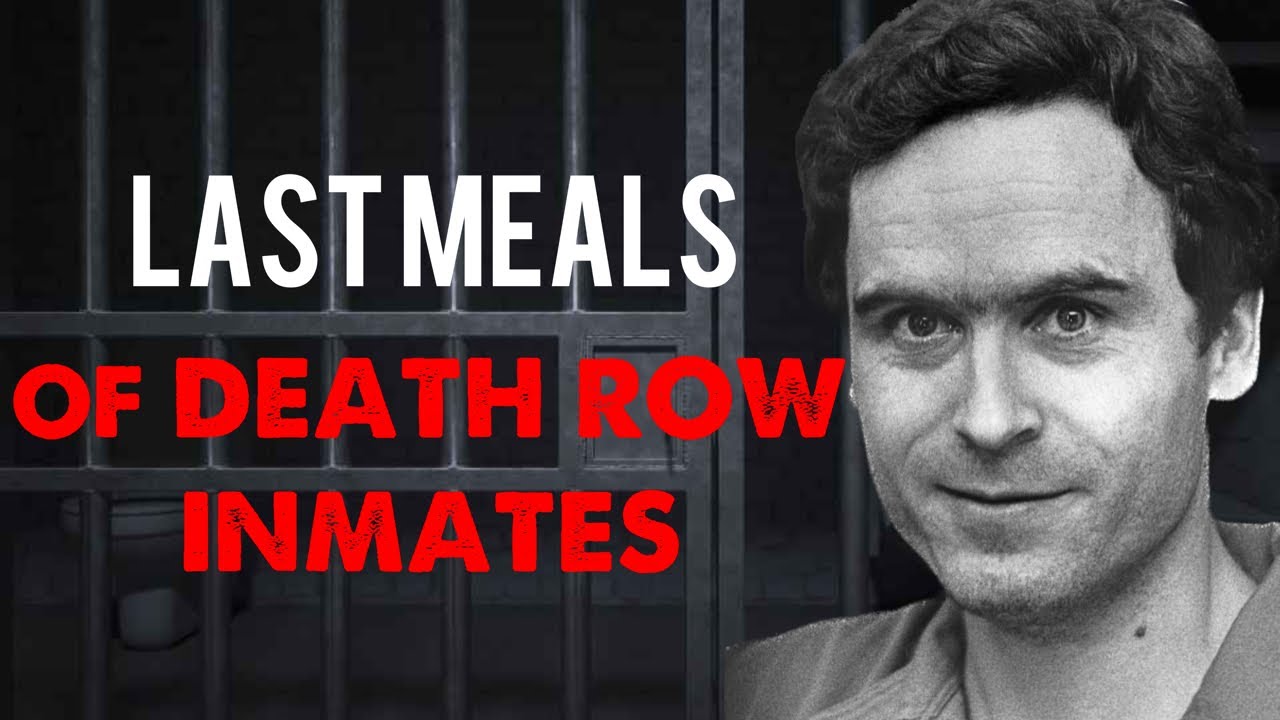 Last Meals Of Deathrow Inmates Youtube