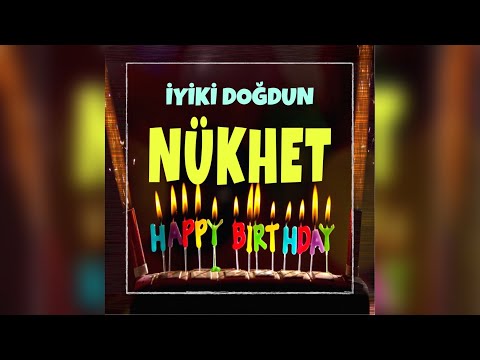 İyi ki doğdun NÜKHET isimli doğum günü şarkısı