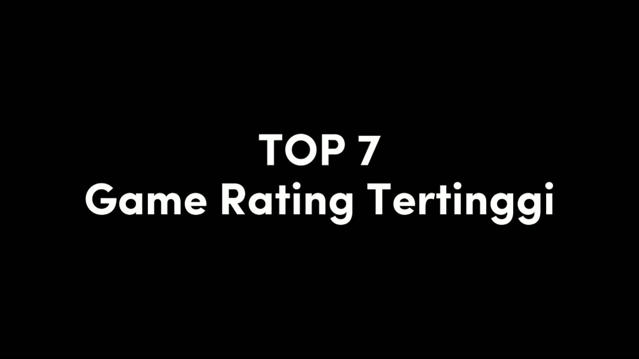 TOP 7 Game Rating Tertinggi - YouTube