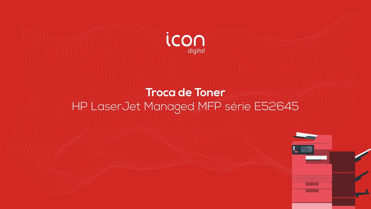 Troca de Toner HP LaserJet Managed MFP série E52645 - YouTube