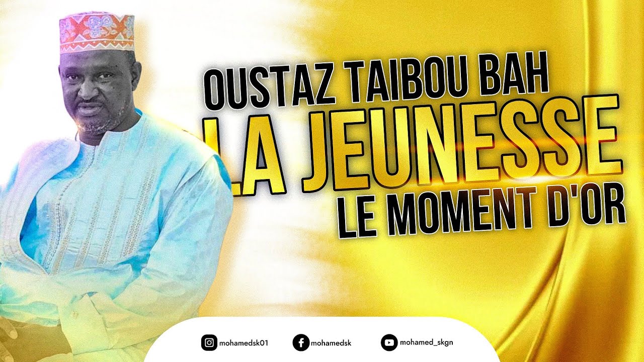 OUSTAZ TAIBOU BAH - le moment d'or de la jeunesse (Audio officiel ...