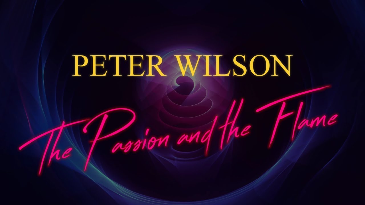 Peter Wilson - The Passion And The Flame (album teaser) - YouTube