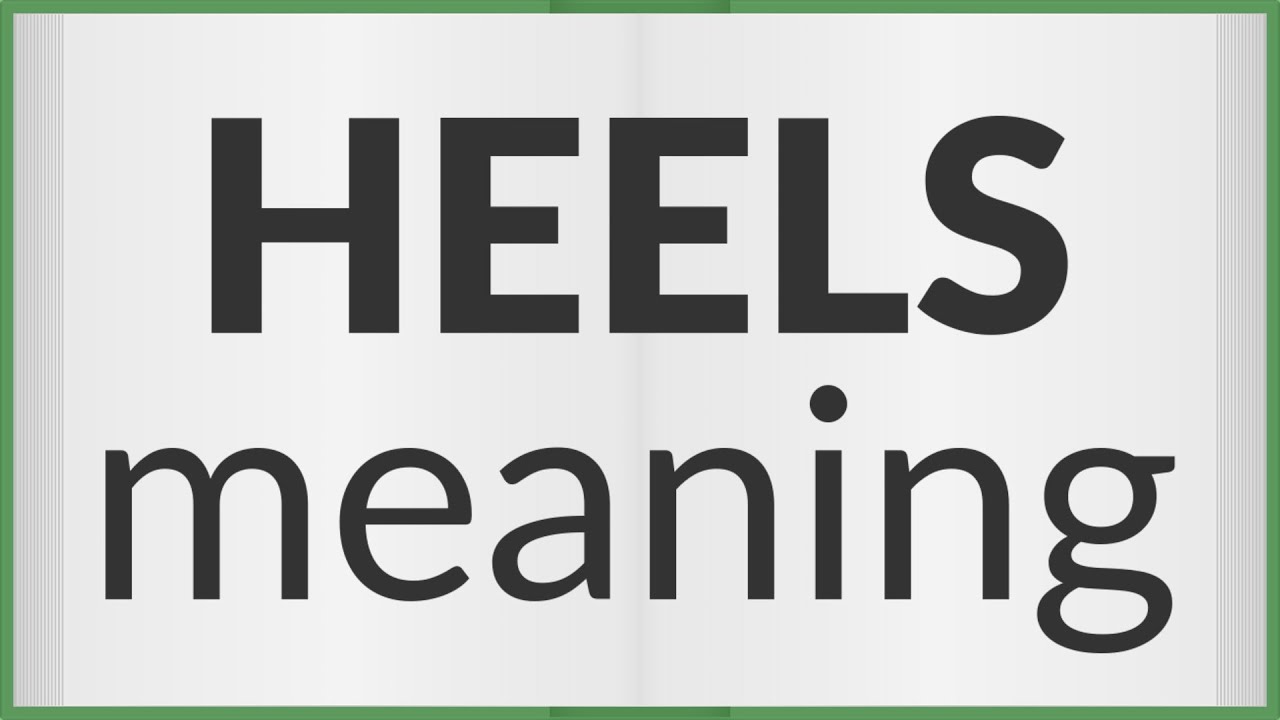 Heels | meaning of Heels - YouTube