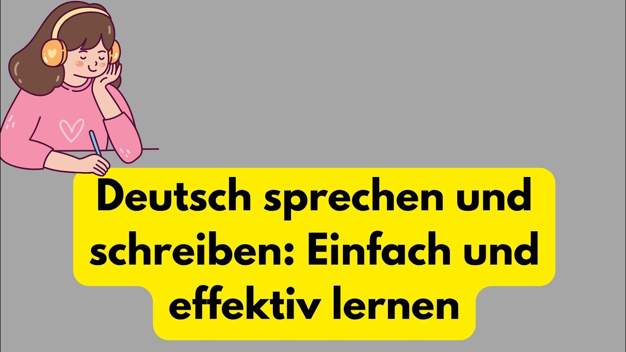 Deutsch sprechen und schreiben: Einfach und effektiv lernen - YouTube