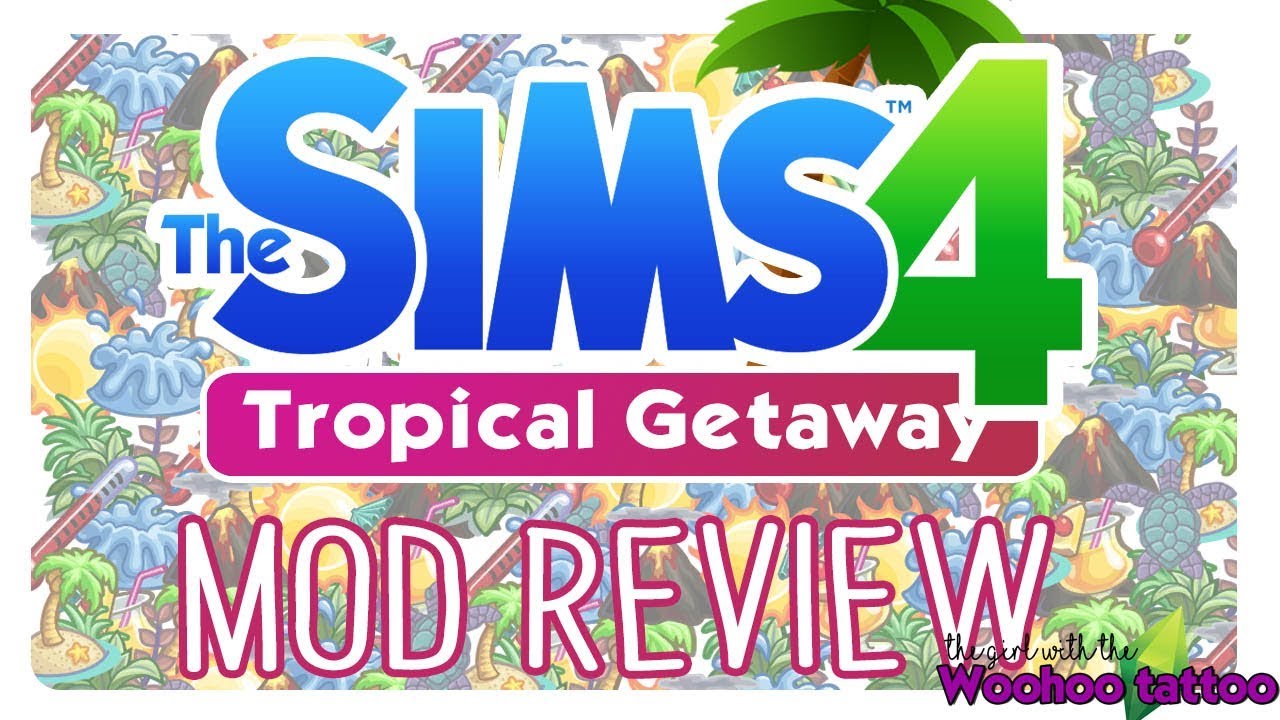 The Sims 4 "Tropical Getaway" MOD Review | TheGirlwiththeWoohooTattoo ...