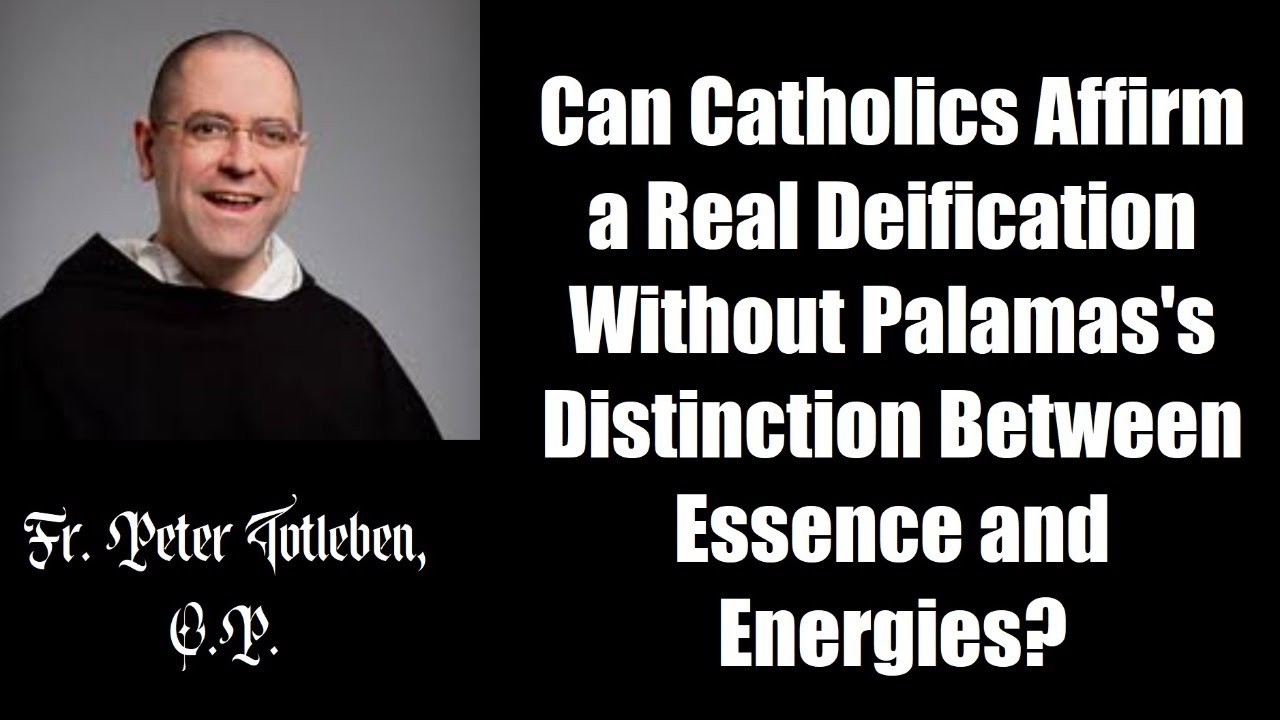 Can Catholics Affirm a Real Deification w/o Palamism's Distinction ...