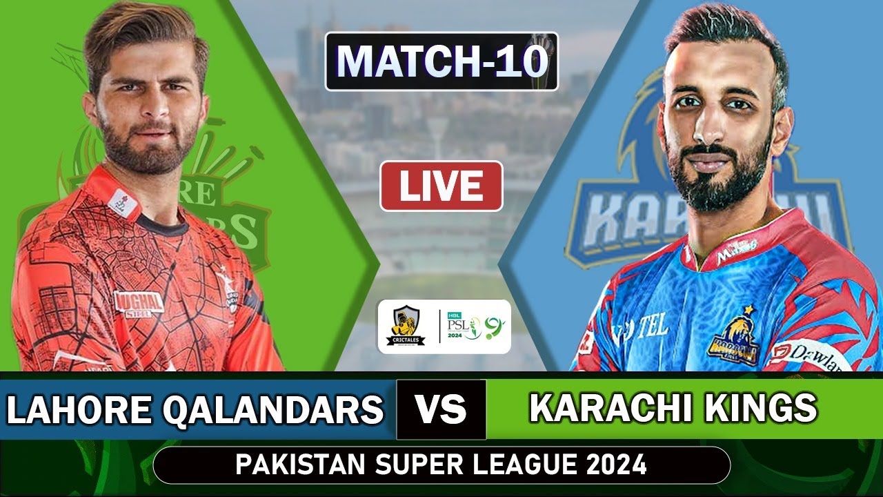 PSL 9 LIVE: Lahore Qalandars vs Karachi Kings 10th MATCH Live Score ...