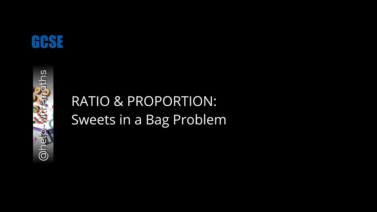 2. RATIO & PROPORTION: Ratios: Sweets in a Bag Problem - YouTube