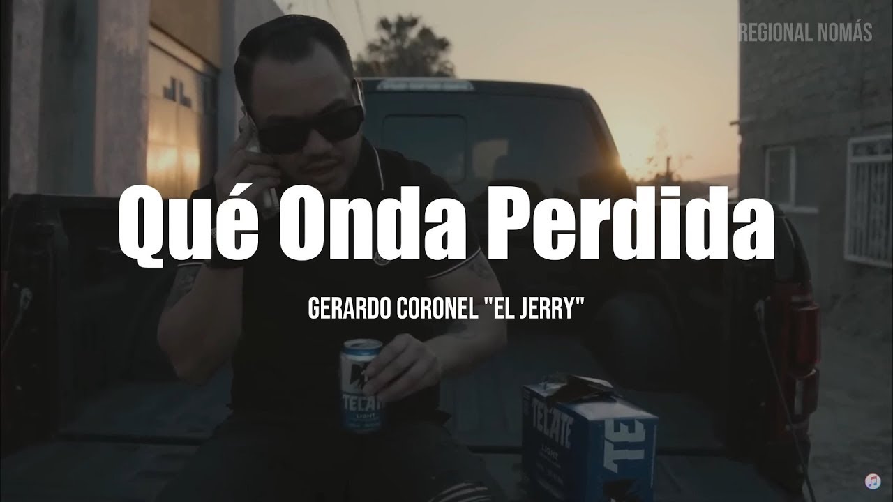 Grupo Firme - Gerardo Coronel "El Jerry" - Qué Onda Perdida (Video ...