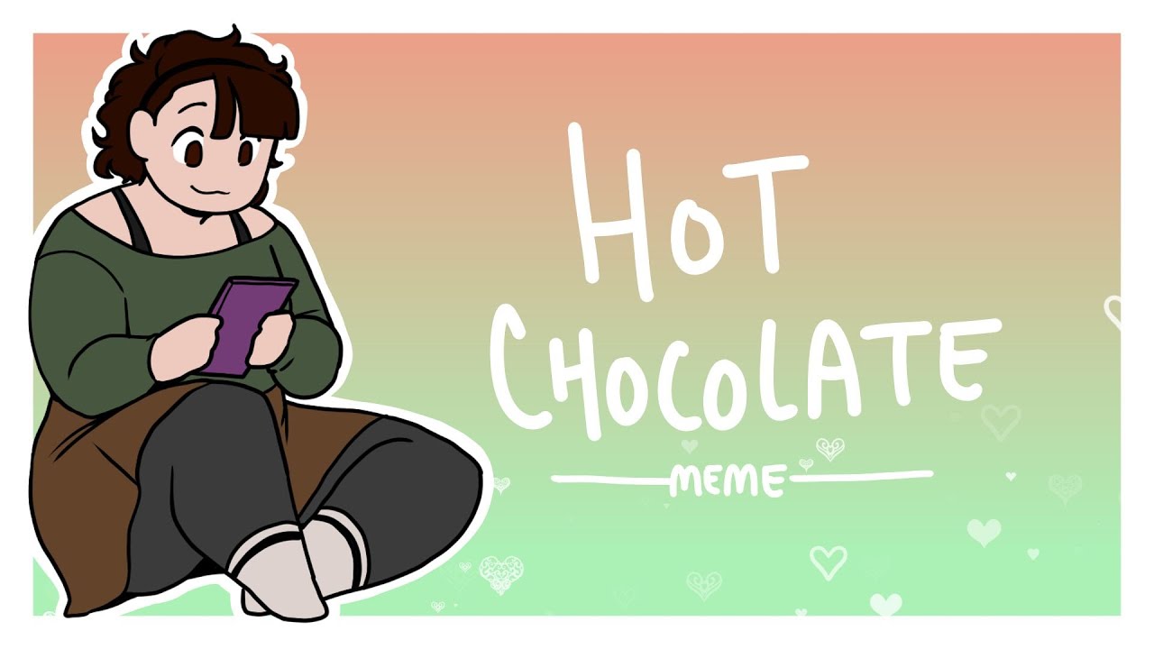 Hot Chocolate - MEME - YouTube