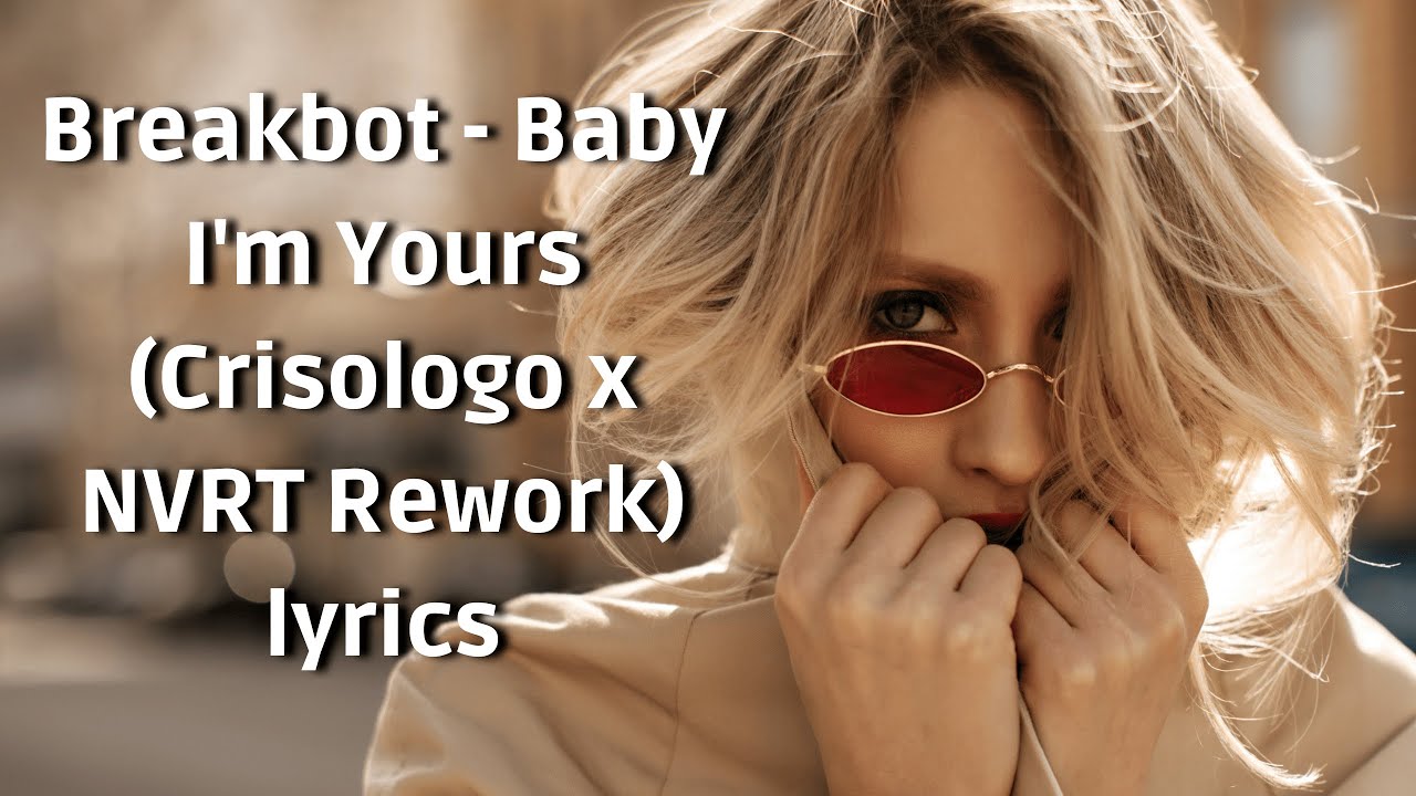 Breakbot - Baby I'm Yours (Crisologo x NVRT Rework) lyrics - YouTube
