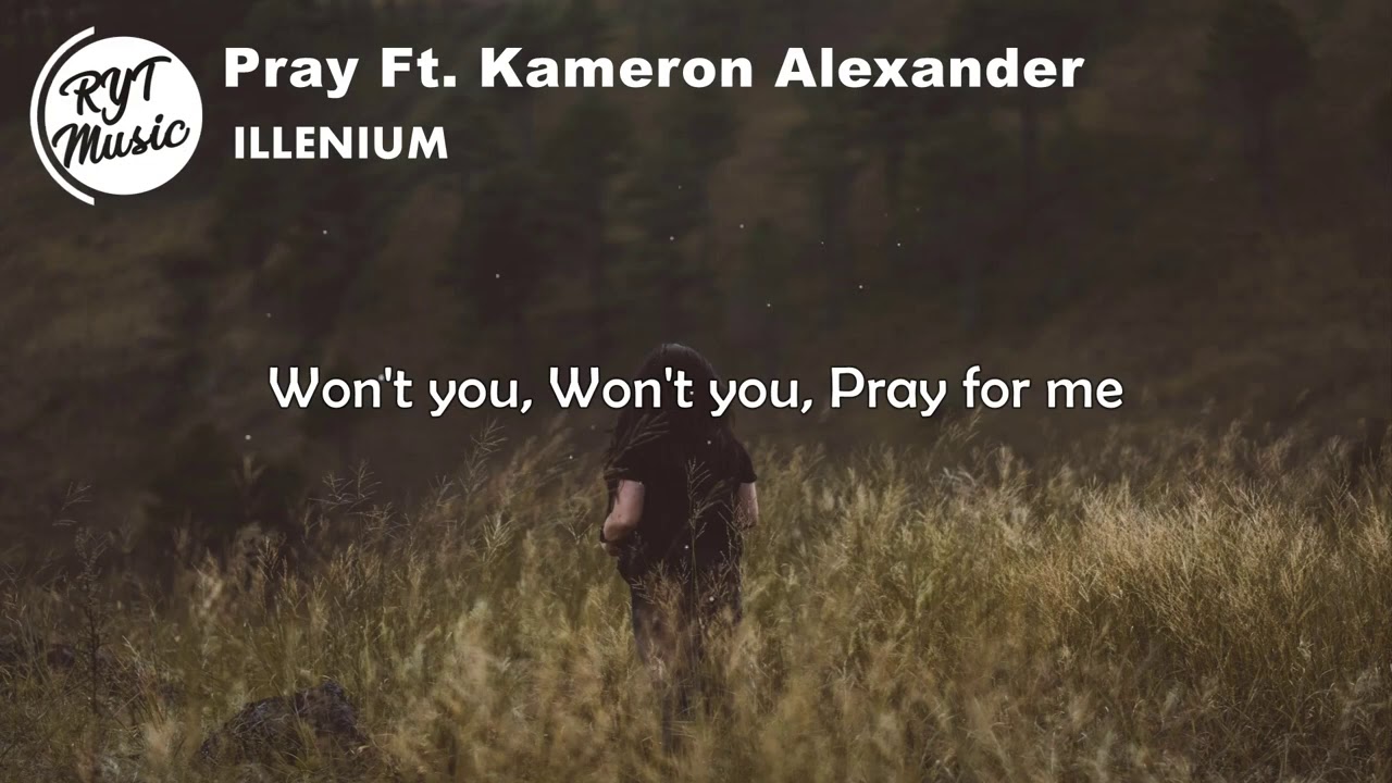 ILLENIUM Pray Lyrics Video ft Kameron Alexander - YouTube