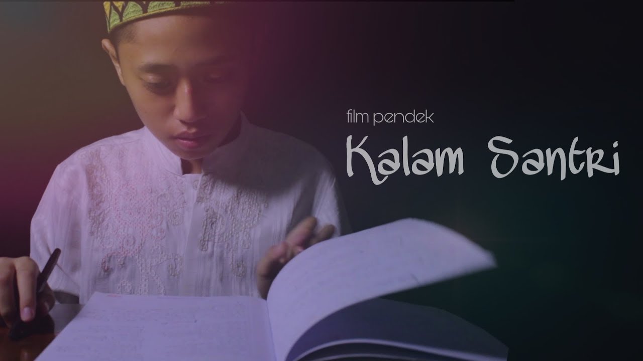 FILM PENDEK ~ KALAM SANTRI { PP. ANWARUL HAROMAIN TRENGGALEK } - YouTube