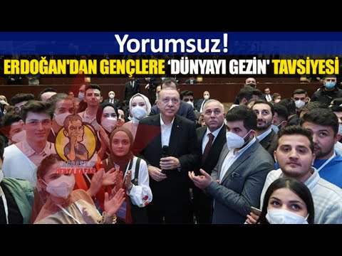 Erdoğan'dan 'gençlere tavsiye': İmkanınız olursa dünyayı gezin #erdoğan #rte #receptayyiperdoğan
