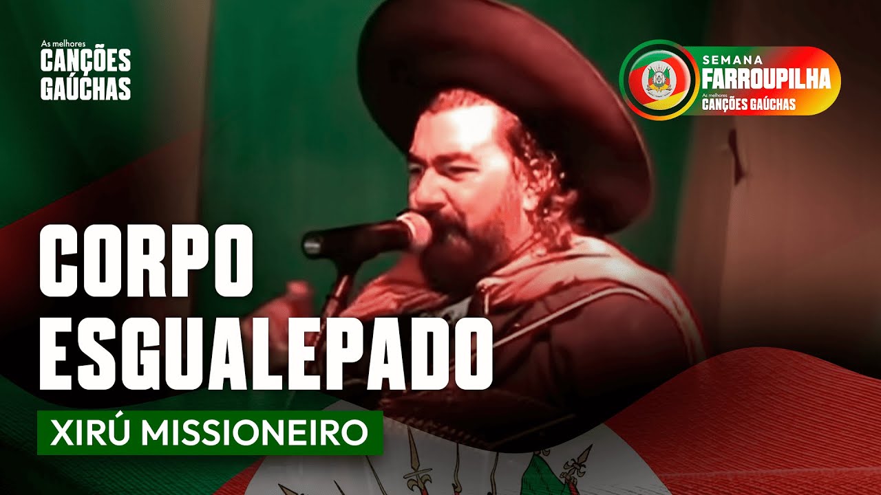 CORPO ESGUALEPADO - XIRÚ MISSIONEIRO - YouTube