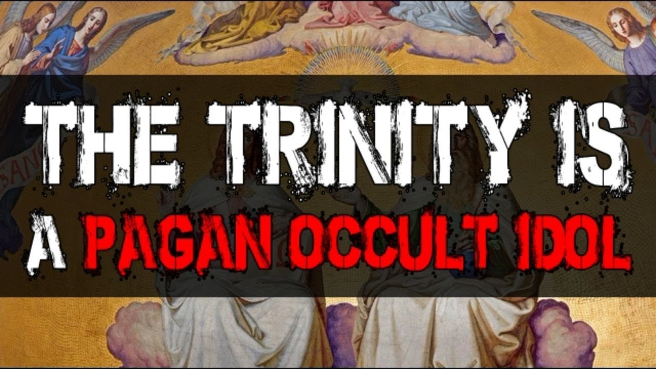 The Trinity Is A Pagan Occult Idol - YouTube