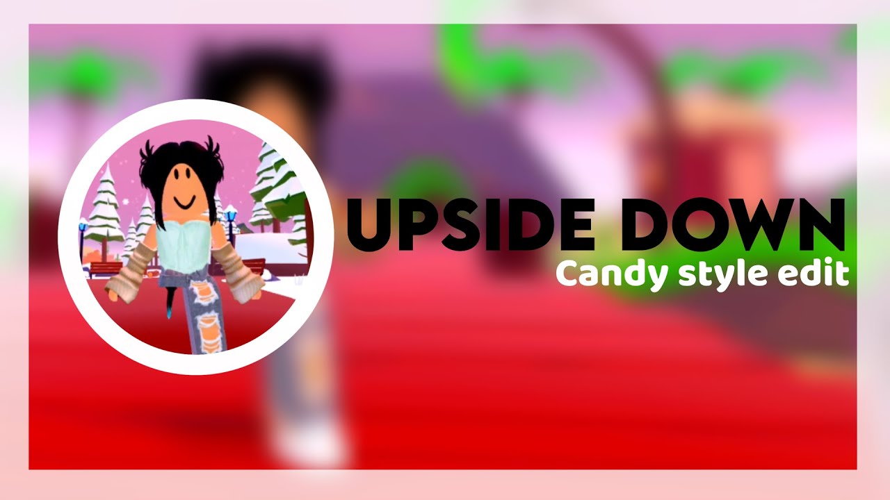 Upside down || Roblox candy style edit || #Mushrooms18EC - YouTube