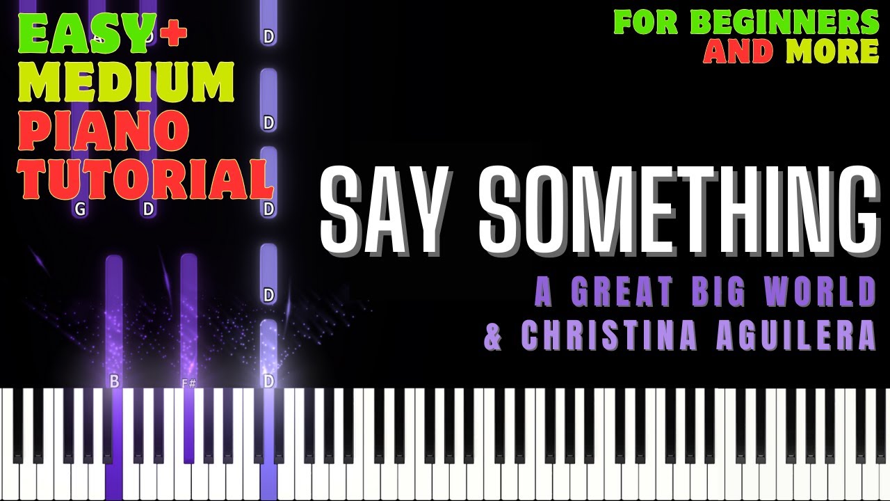 Say Something (A Great Big World, Christina Aguilera) - PIANO TUTORIAL ...