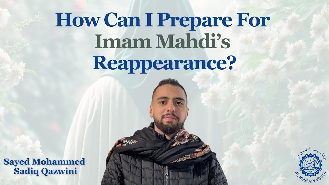 How Can I Prepare for Imam Mahdi’s Reappearance | Sayed Mohammed Sadiq ...